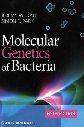 Molecular Genetics of Bacteria by Jeremy W. Dale | Goodreads