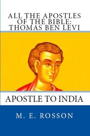 All the Apostles of the Bible: Thomas Ben Levi: Apostle to India by M.E ...