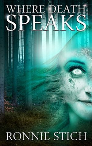 Where Death Speaks by Ronnie Stich | Goodreads