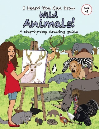 I Heard You Can Draw Wild Animals! by M.D. Savran | Goodreads