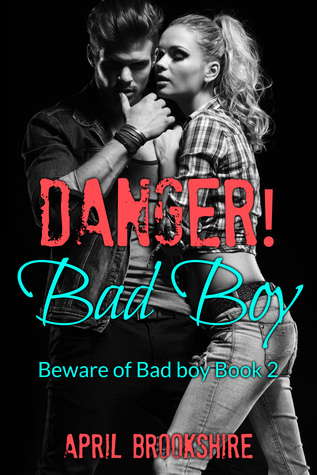 Danger! Bad Boy (Beware of Bad Boy #2) by April Brookshire | Goodreads