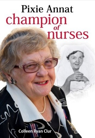 Pixie Annat - Champion of Nurses by Colleen Ryan Clur | Goodreads