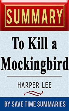 Summary: To Kill a Mockingbird by Harper Lee by Save Time Summaries ...