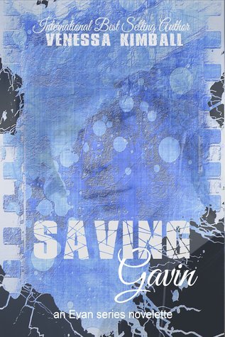 Saving Gavin (Evan series, novelettte 1) by Venessa Kimball | Goodreads
