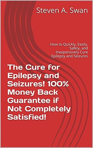 The Cure for Epilepsy and Seizures! 100% Money Back Guarantee if Not ...