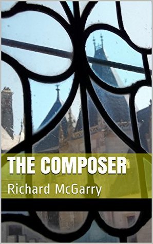 The Composer by Richard McGarry | Goodreads