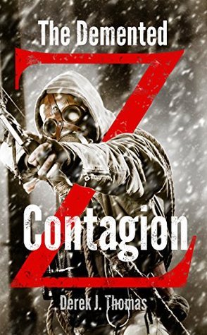 The Demented: Contagion (The Demented: Z Book 3) by Derek J. Thomas ...
