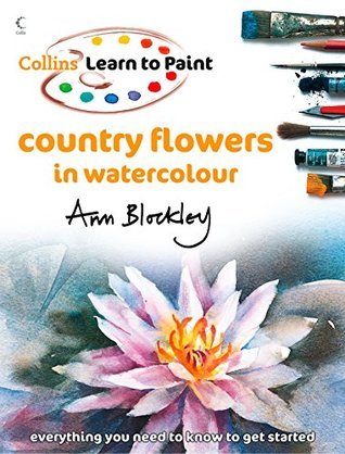 Country Flowers in Watercolour by Ann Blockley | Goodreads