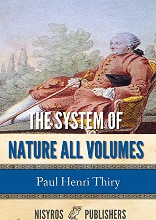 The System of Nature All Volumes by Paul-Henri Thiry | Goodreads