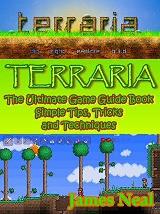 Terraria: The ultimate game guide book by James Neal | Goodreads
