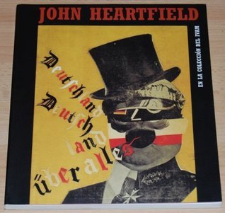 John Heartfield - En La Coleccion Del IVAM by David Evans | Goodreads