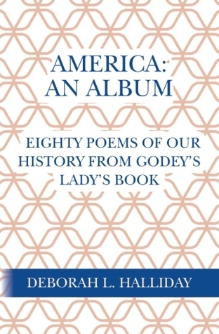 America: An Album. Eighty poems of our history from Godey's Lady's Book ...