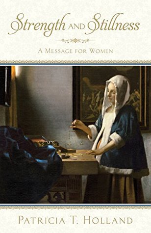 Strength and Stillness: A Message for Women by Patricia T. Holland ...
