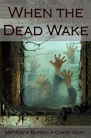 When the Dead Wake by Matthew Burris | Goodreads