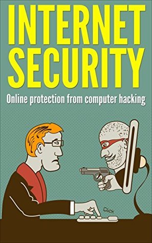 Internet Security: Online Protection From Computer Hacking by James ...