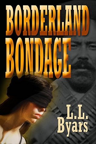 Borderland Bondage (Rick Morales Mystery Book 4) by L.L. Byars | Goodreads