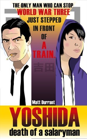 Yoshida: Death of a Salaryman by Matt Durrant | Goodreads