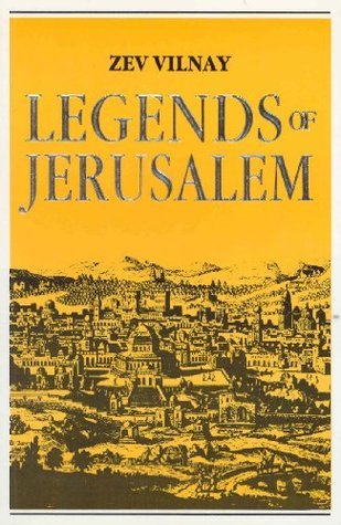 Legends of Jerusalem by Zev Vilnay | Goodreads