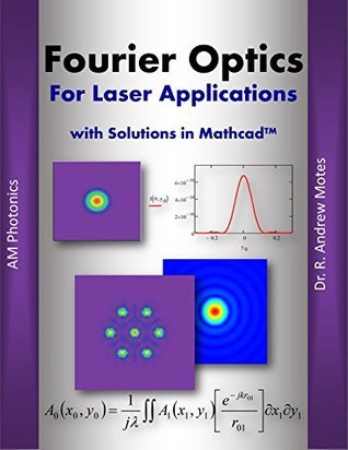 Fourier Optics for the age of Lasers and Computers by Andrew Motes ...