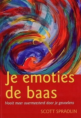 Je emoties de baas by Scott E. Spradlin | Goodreads