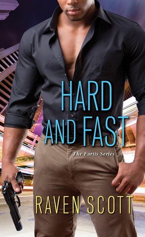 Hard and Fast (Fortis, #2) by Raven Scott | Goodreads