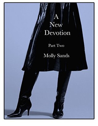 A New Devotion - Part Two by Molly Sands | Goodreads