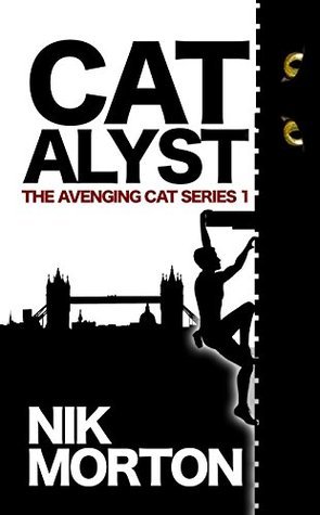 Catalyst (#1 in the 'Avenging Cat' series) by Nik Morton | Goodreads