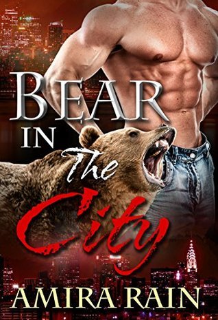 Bear In The City by Amira Rain | Goodreads
