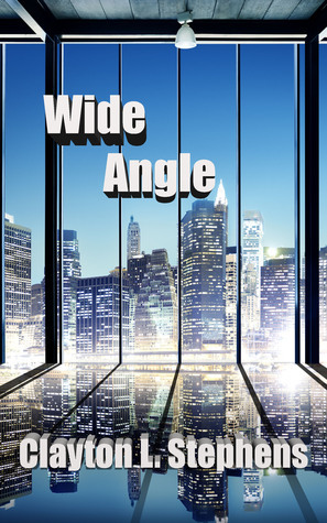 Wide Angle by Clayton L. Stephens | Goodreads
