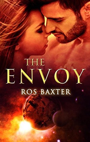 The Envoy (New Earth #3) by Ros Baxter | Goodreads
