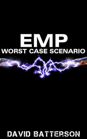EMP - Worst Case Scenario: Life After An Electromagnetic Pulse by David ...