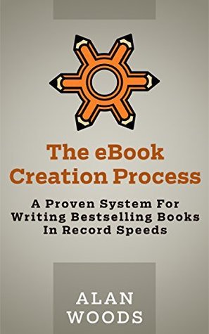 The eBook Creation Process: A Proven System For Writing Bestselling ...