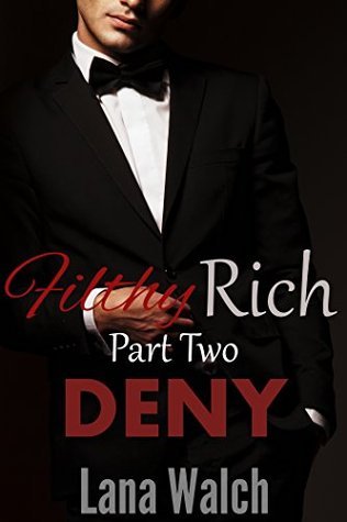 Deny (Billionaire Romance) (Filthy Rich Book 2) by Lana Walch | Goodreads