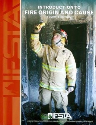 Introduction to Fire Origin and Cause, 4th Edition by IFSTA | Goodreads
