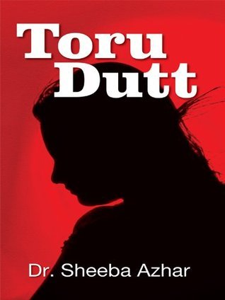 Toru Dutt by Sheeba Azhar | Goodreads