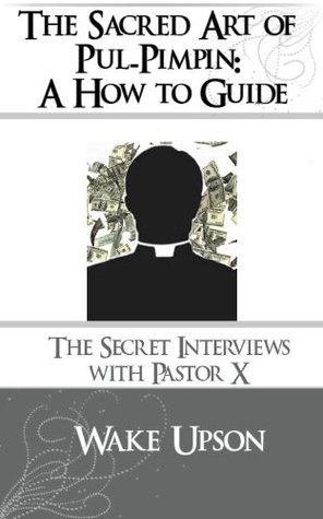 The Sacred Art Of Pul-Pimpin: A How to Guide: The Secret Interviews ...