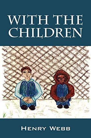With the Children by Henry Webb | Goodreads