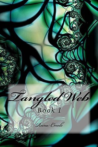 Tangled Web: Book I (Tangled Web Series 2) by Reine Creole | Goodreads