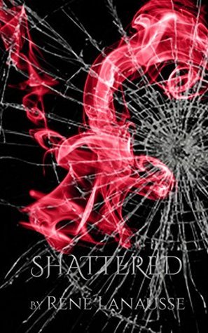 Shattered (the Spellbound Series Book 2) by Rene Lanausse | Goodreads