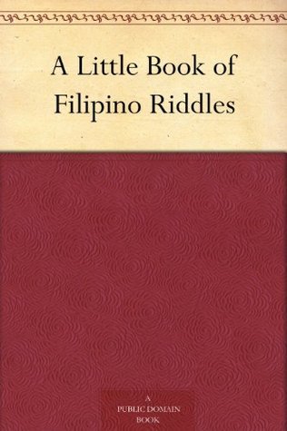 A Little Book of Filipino Riddles by Frederick Starr | Goodreads