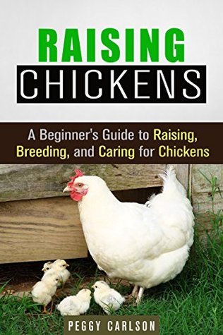 Raising Chickens: by Peggy Carlson | Goodreads