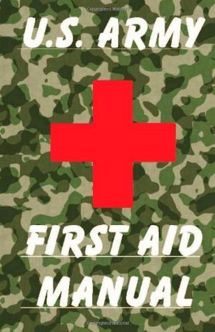 U.S.Army First Aid Manual by U.S. Department of the Army | Goodreads