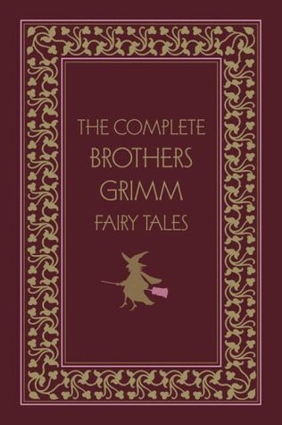 The Complete Brothers Grimm Fairy Tales, Deluxe Edition by Jacob Grimm ...