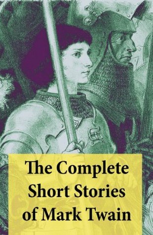 The Complete Short Stories of Mark Twain: 169 Short Stories by Mark ...
