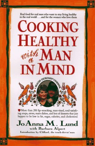 Cooking Healthy with a Man in Mind by JoAnna M. Lund | Goodreads
