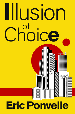 Illusion of Choice by Eric Ponvelle | Goodreads