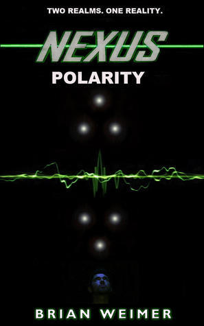 Nexus: Polarity by Brian Weimer | Goodreads