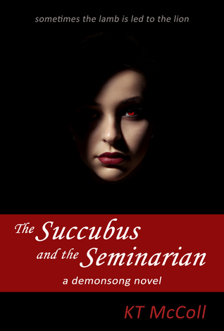 The Succubus and the Seminarian (Demonsong, #2) by K.T. McColl | Goodreads