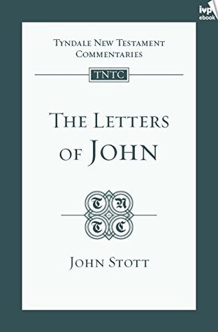 TNTC Letters of John by John R.W. Stott | Goodreads