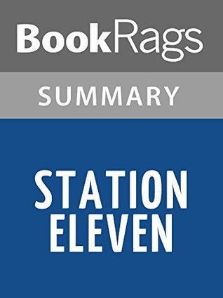 Summary & Study Guide Station Eleven by Emily St. John Mandel by ...